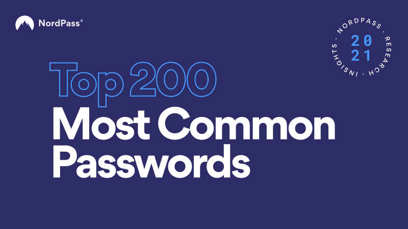 Top 200 Most Common Password List 2021 | NordPass Top 200 Most Common Password List 2021 | NordPass